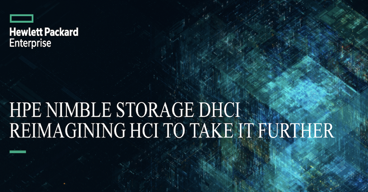 HPE Nimble Storage dHCI: Reimagining HCI to Take It Further | Data ...