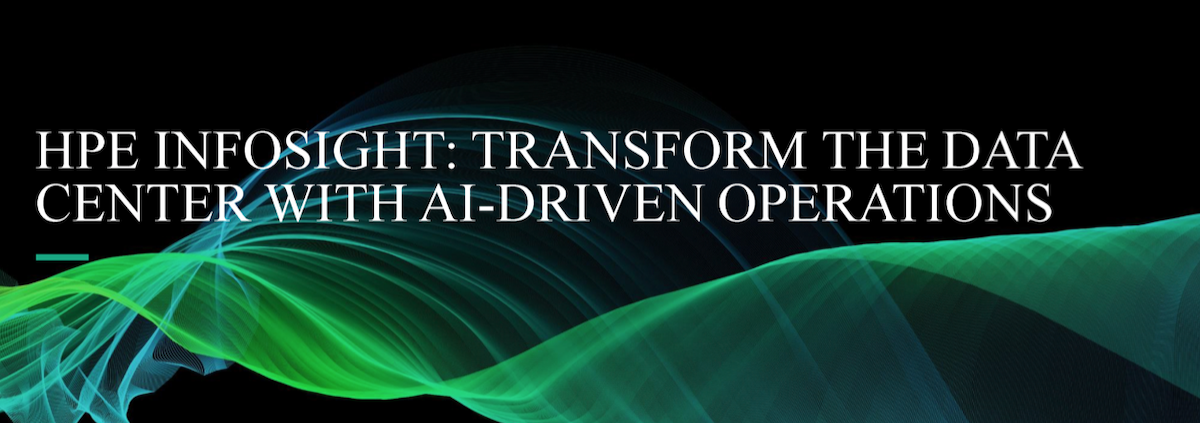 HPE InfoSight: Transform the Data Center with AI-Driven Operations ...
